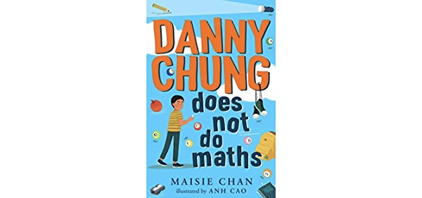Book Review: “Danny Chung Does NOT Do Maths” by Maisie Chan – Tan's Topics