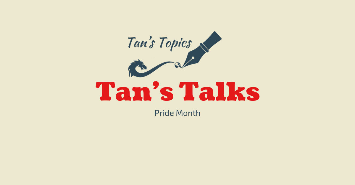 Tan’s Talks: Pride Month – Tan's Topics